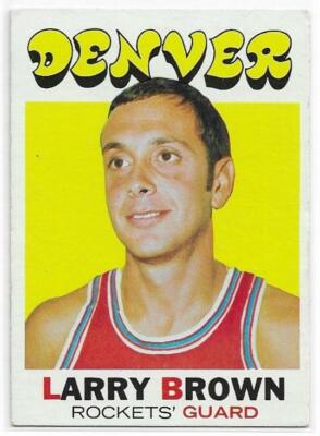 LARRY BROWN 1971-72 Topps Basketball ROOKIE card #152 Denver Rockets ...