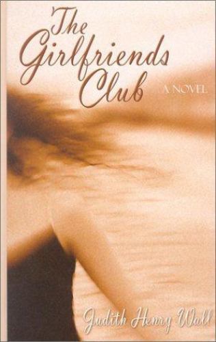 Girlfriends Club : A Novel by Judith Henry Wall (2002, Children's Board ...