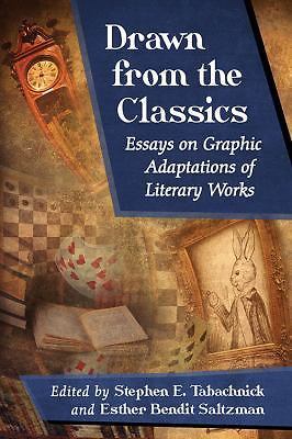 Drawn from the Classics : Essays on Graphic Adaptations of Literary ...