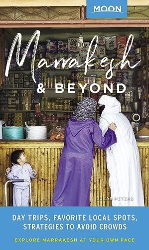 Moon Marrakesh & Beyond (First Editio..., Peters, Lucas 9781640497948 ...