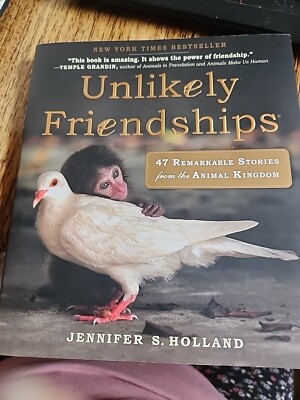 Unlikely Friendships Ser.: Unlikely Friendships : 47 Remarkable Stories ...