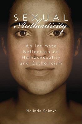 Sexual Authenticity: An Intimate Reflection on Homosexuality and ...