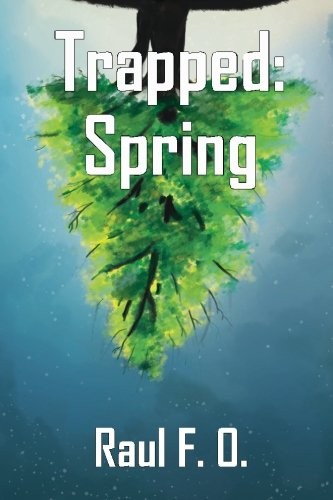 TRAPPED: SPRING (VOLUME 2) By Raul O. F. **BRAND NEW** 9781537541020| eBay