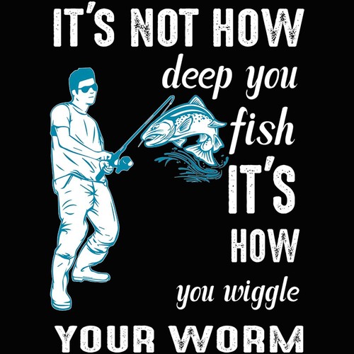 Its Not How Deep You Fish Wiggle Worm Fishing - Funny Womens T-Shirt ...