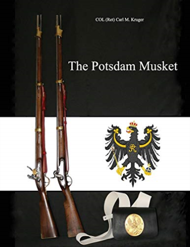 Col (ret) Carl M Kruger The Potsdam Musket (Poche) | eBay