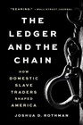 The Ledger and the Chain: How Domestic Slave Traders Shaped America ...
