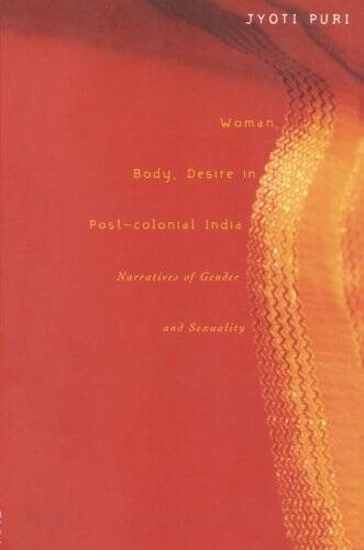 Woman, Body, Desire in Post-Colonial India: Narratives of Gender and Se ...