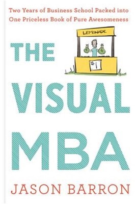 The Visual MBA: Two Years of Business School Packed Into One Priceless ...