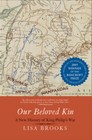 Our Beloved Kin: A New History of King Philip's War (The Henry Roe ...