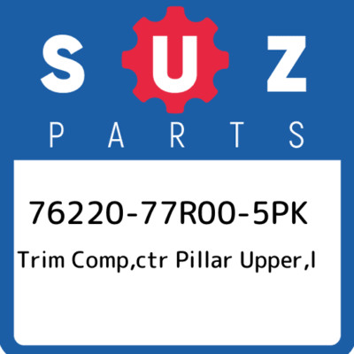 76220-77R00-5PK Suzuki Trim comp,ctr pillar upper,l 7622077R005PK, New ...