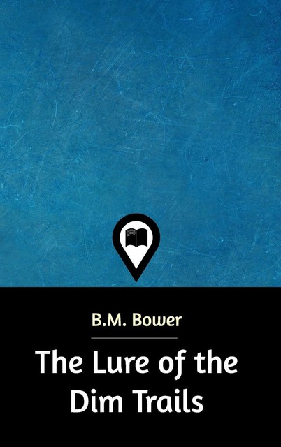 The Lure of the Dim Trails von B. M. Bower (2021, Gebundene Ausgabe ...