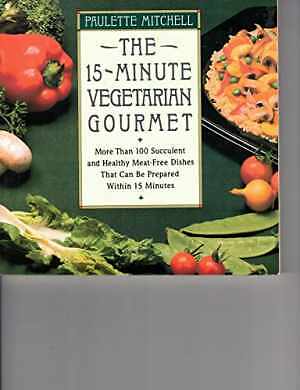 The 15-Minute Vegetarian Gourmet - Paperback, by Mitchell Paulette ...