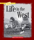 Life in the West (True Books: American History (Paperback)) - Paperback ...