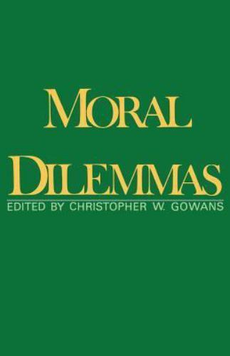 Moral Dilemmas by Christopher W. Gowans (1987, Trade Paperback) for sale online | eBay Australia