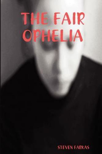 Fair Ophelia by Steven Farkas (2008, Trade Paperback) for sale online ...
