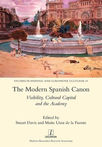 The Modern Spanish Canon: Visibility, Cultural Capital and the Academy ...