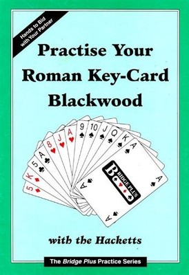 Practise Your Roman Key-Card Blackwood (Bridge Plus Practice), Hackett ...