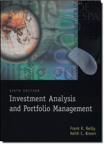 INVESTMENT ANALYSIS AND PORTFOLIO MANAGEMENT By Frank K. Reilly & Keith ...