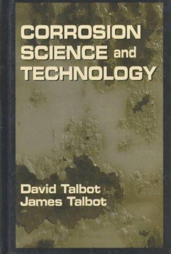 Corrosion Science and Technology by James Talbot and David Talbot (1997 ...