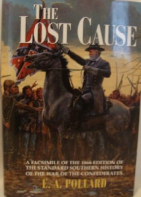 The Lost Cause (The Standard Southern History of the War of the ...