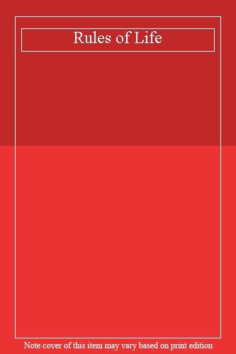 Rules of Life: A Personal Code for Living a Better, Happier, Mo ...