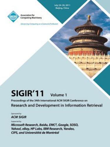 SIGIR' 11 : Proceedings of the 34th International ACM SIGIR Conference ...