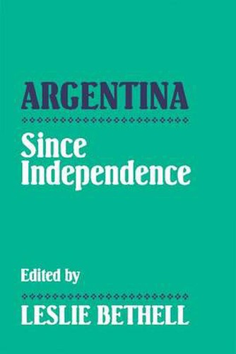 Argentina Since Independence by Leslie Bethell (English) Paperback Book ...