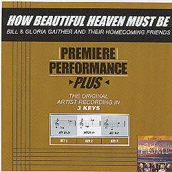 How Beautiful Heaven Must Be - Gaither Homecoming - Accompaniment Track ...