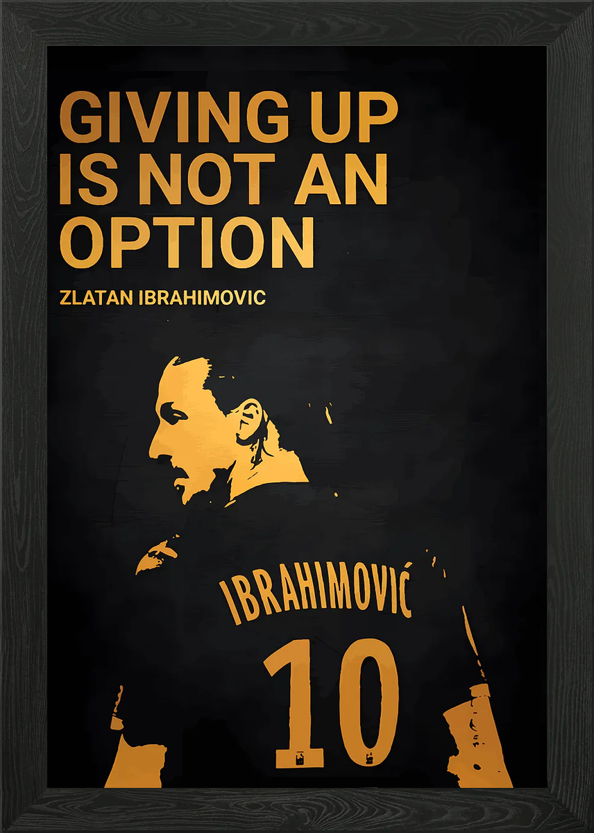 Zlatan Ibrahimovic: Giving Up Is No Framed Wall Art Poster Canvas Print ...