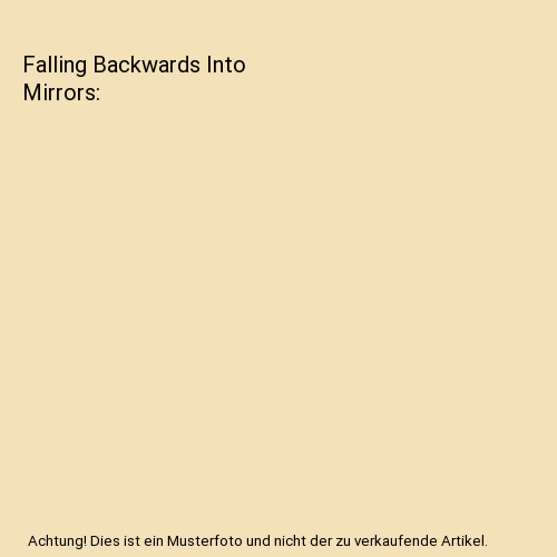 Falling Backwards Into Mirrors, Anne Sorbie | eBay.de
