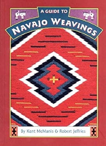A Guide to Navajo Weavings Paperback Kent, Jeffries, Robert McMan ...