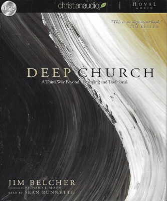 Deep Church: A Third Way Beyond Emerging and Traditional by Jim Belcher ...