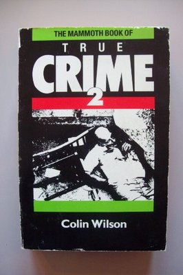 The Mammoth Book of True Crime 2: v. 2 (Mammoth Books),Colin Wilson ...