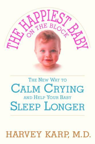 The Happiest Baby on the Block: The New Way to Calm Crying and Help ...