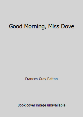 Good Morning, Miss Dove by Frances Gray Patton | eBay