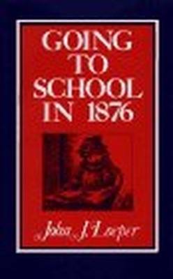Going to School in 1876, Loeper, John J. 9780689310157| eBay