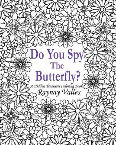 Do You Spy the Butterfly? : A Hidden Treasures Coloring Book by Raynay ...