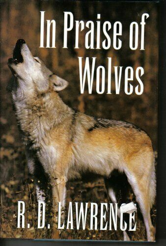 IN PRAISE OF WOLVES By R. D Lawrence - Like New Hardcover Book ...