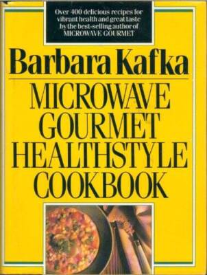 Microwave Gourmet Healthstyle Cookbook - Hardcover By Kafka, Barbara ...