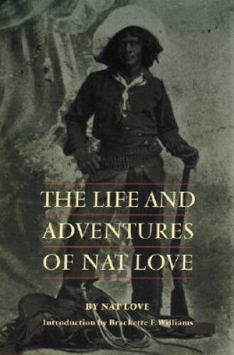 The Life and Adventures of Nat Love (Blacks in the American West ...