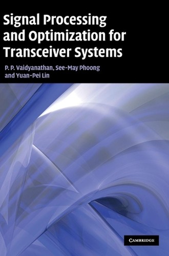 Signal Processing and Optimization for Transceiver Systems by P.P ...