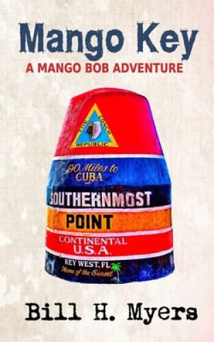 Mango Key: A Mango Bob Adventure by Bill H. Myers [Paperback] | eBay