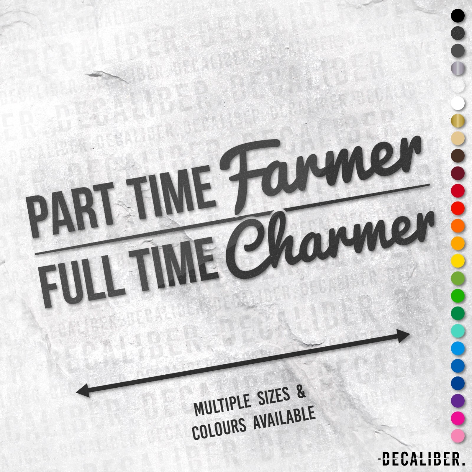 Part Time Farmer Full Time Charmer Sticker Tall - Many Colours Sizes ...