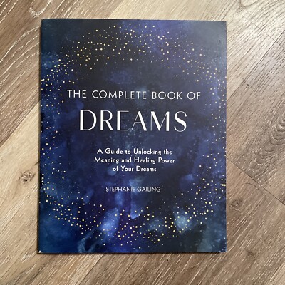 The Complete Book of Dreams A Guide to Unlocking By Stephanie Gailing ...