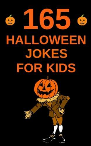165 Halloween Jokes For Kids: The Spookily Funny Halloween Gift Book ...
