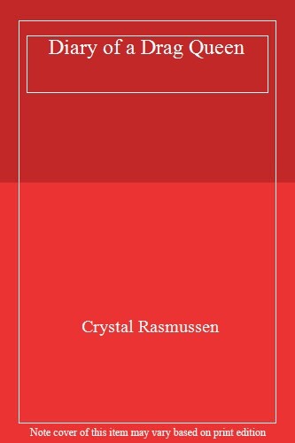The Diary of a Drag Queen By Crystal Rasmussen | eBay