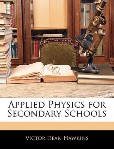 Applied Physics for Secondary Schools by Victor Dean Hawkins (2010 ...