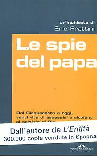 LE SPIE DEL PAPA FRATTINI ERIC PONTE ALLE GRAZIE 2009 INCHIESTE ...