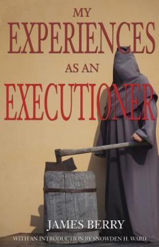 My Experiences As an Executioner by James Berry (2015, Trade Paperback ...