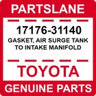 17176-31140 Toyota OEM Genuine GASKET, AIR SURGE TANK TO INTAKE ...